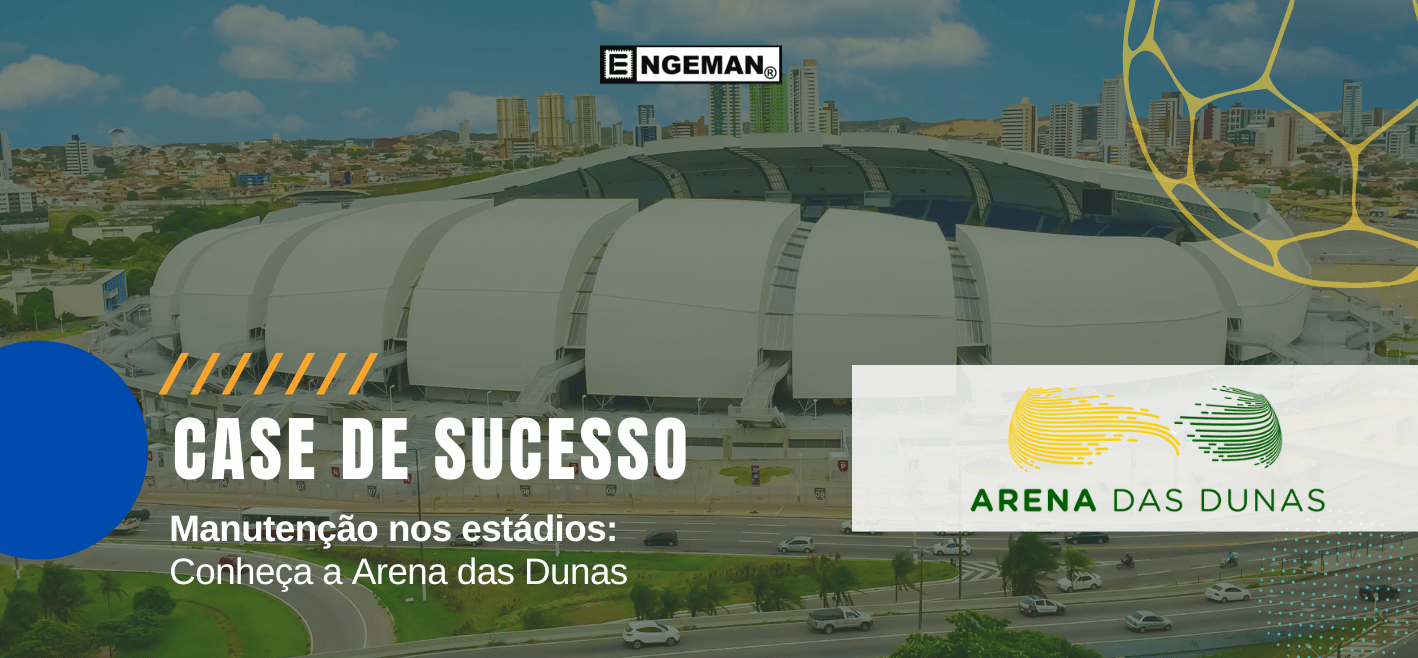 Manutenção nos estádios: case de sucesso com Arena das Dunas